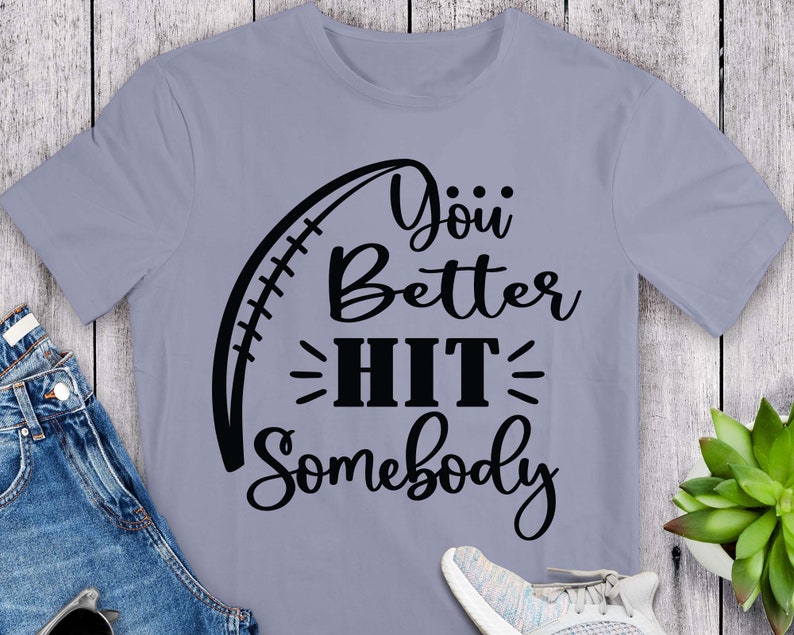 You Better Hit Somebody Svg Football SVG Friday Game Day - Etsy