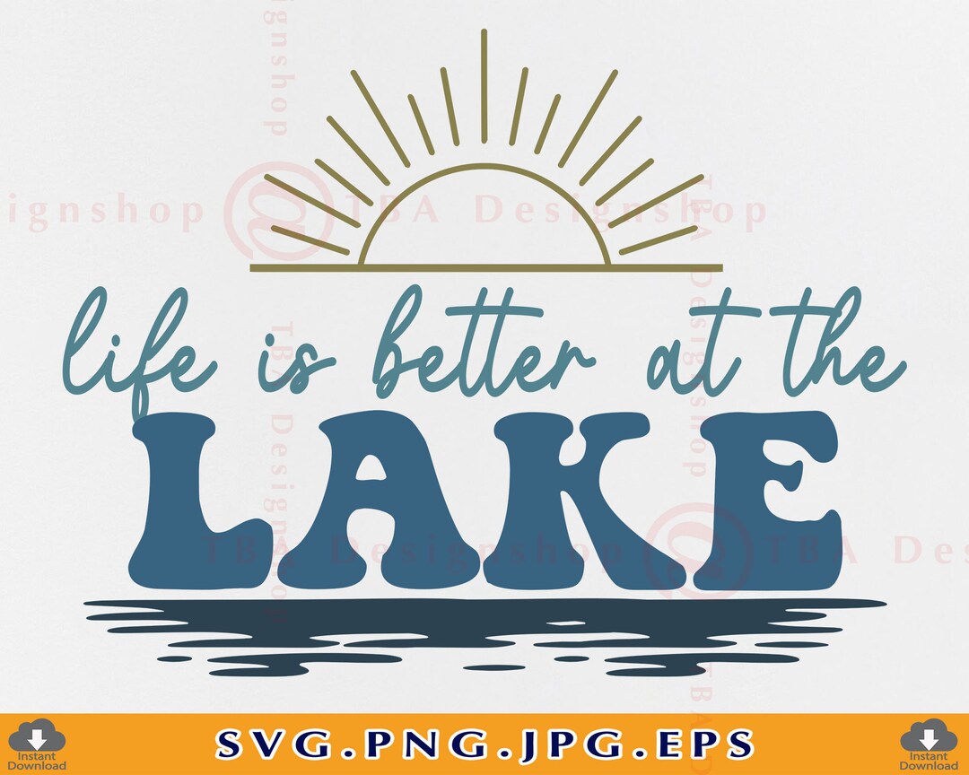 Lake SVG, Life is Better at the Lake SVG, Lake Vibes Svg, Summer Lake ...