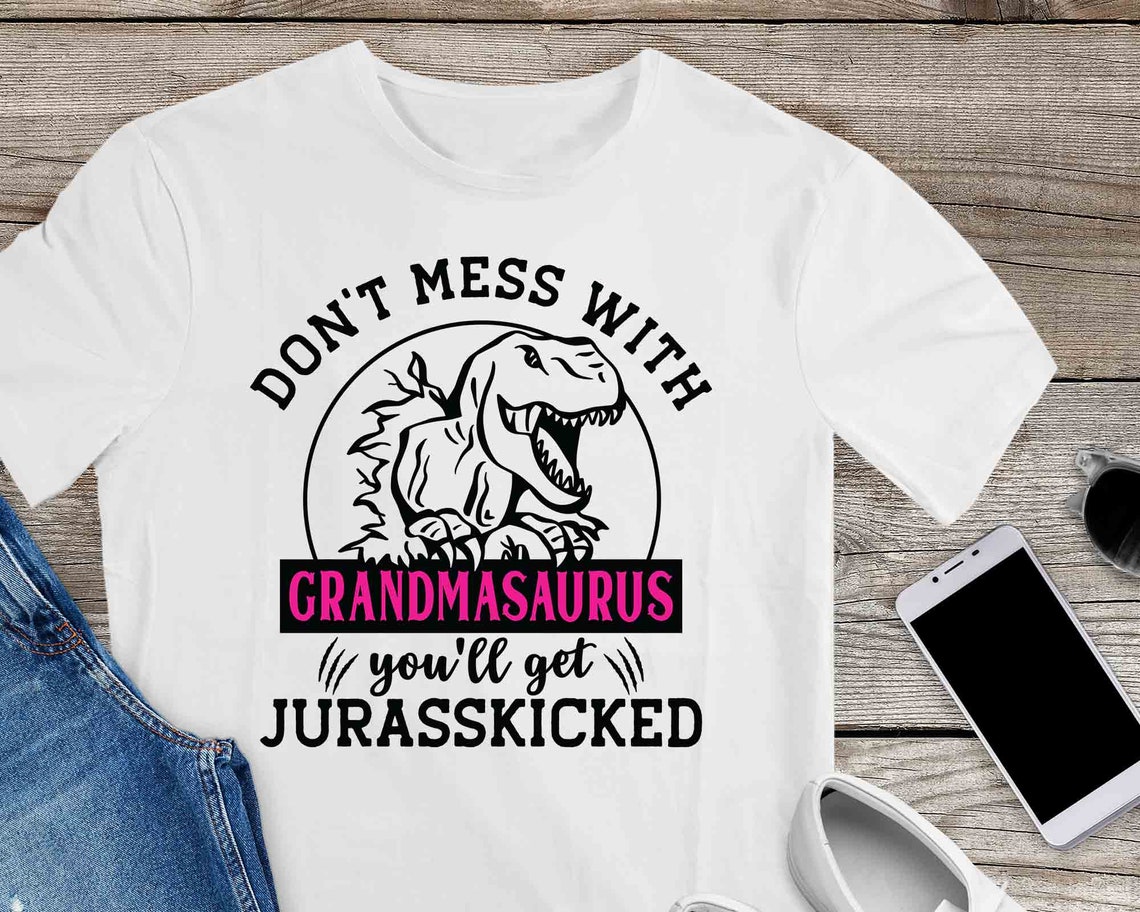 Don't Mess With Grandmasaurus SVG You'll Get | Etsy