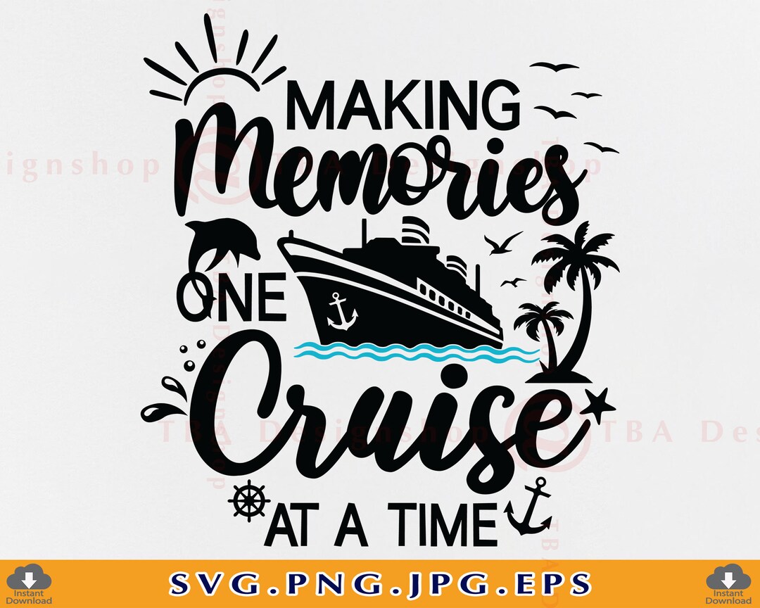 Cruise SVG, Making Memories One Cruise at A Time Svg, Cruise Ship SVG ...
