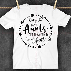Only the Best Aunts Get Promoted to Great Aunt SVG, Aunt SVG, Aunts Gift Svg, Mother's Day Svg ...
