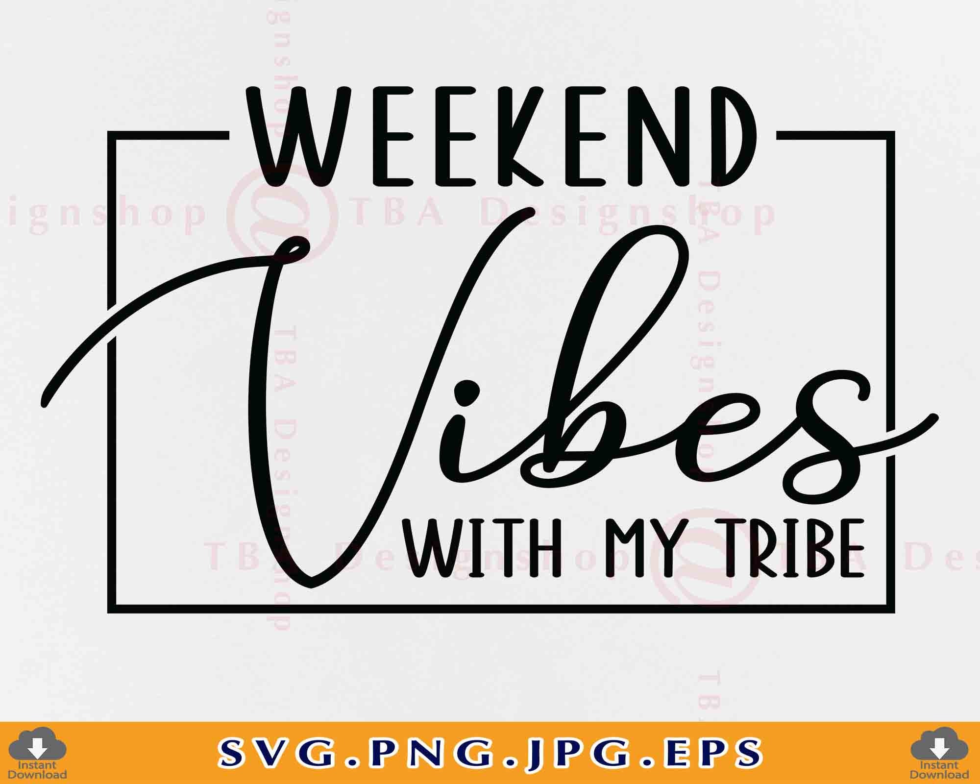 Weekend Vibes With My Tribe Svg Girls Trip Shirt SVG Girls - Etsy