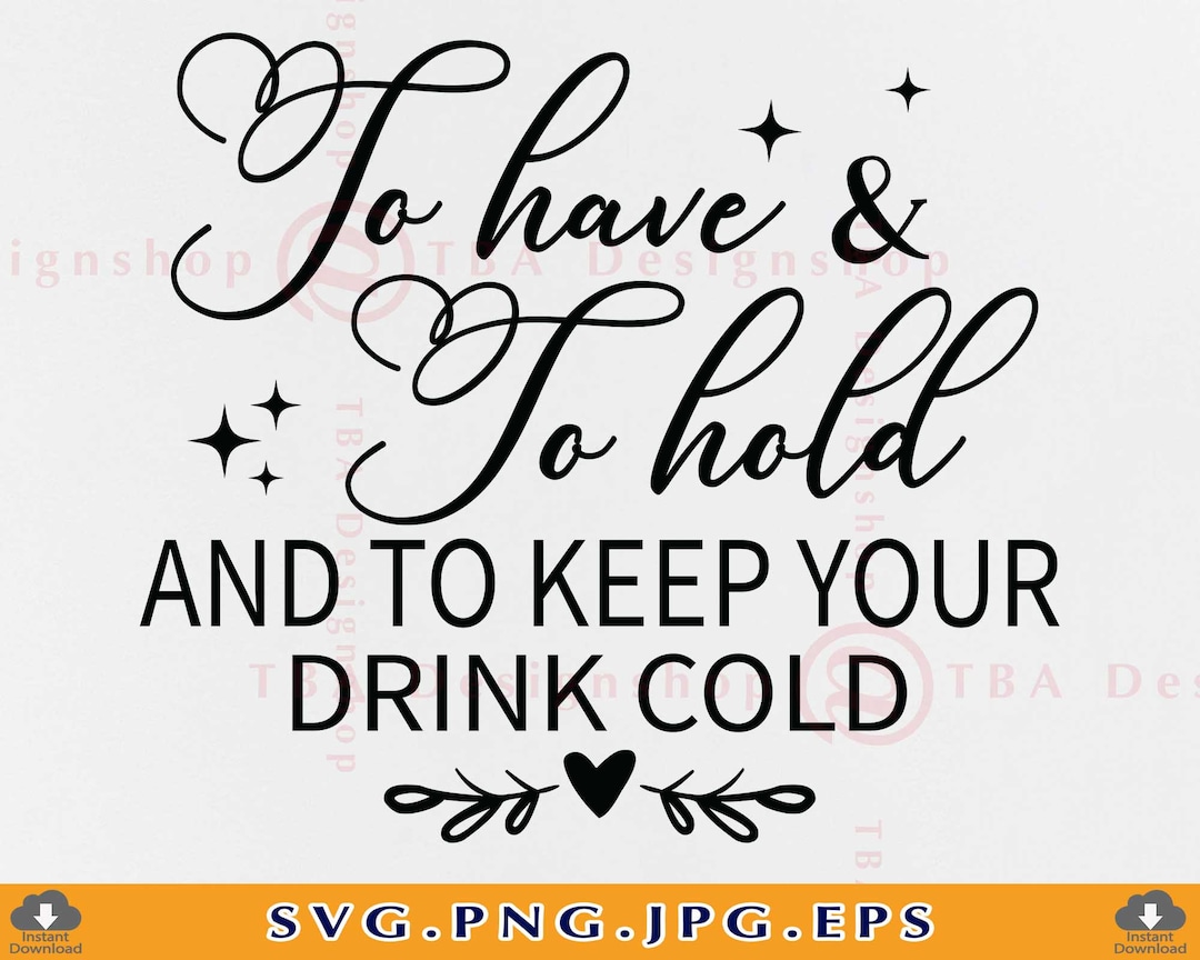 Wedding Can Cooler SVG, to Have & to Hold Design (digital Download) - Etsy