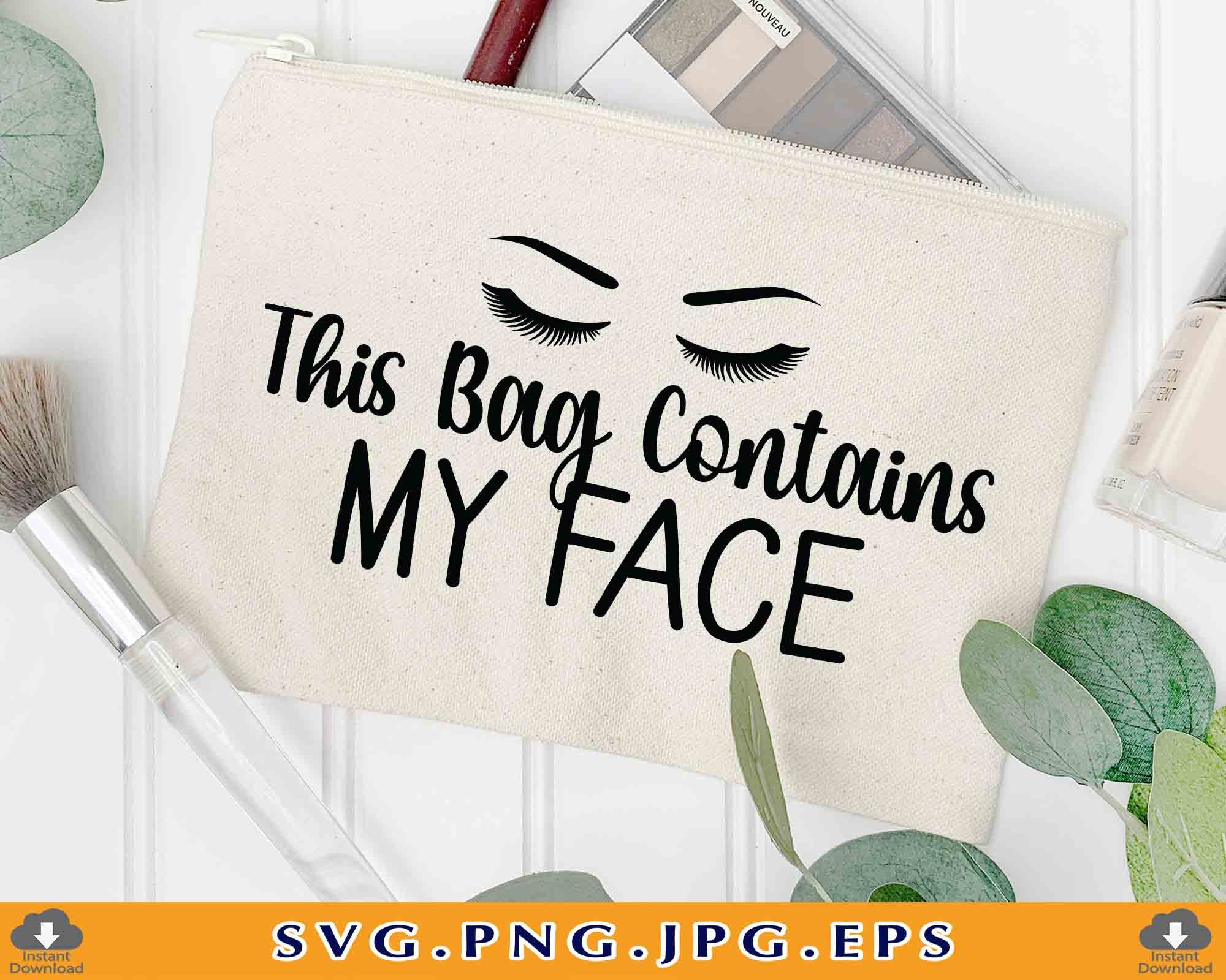 This Bag Contains My Face Svg Makeup Bag SVG Funny Makeup - Etsy