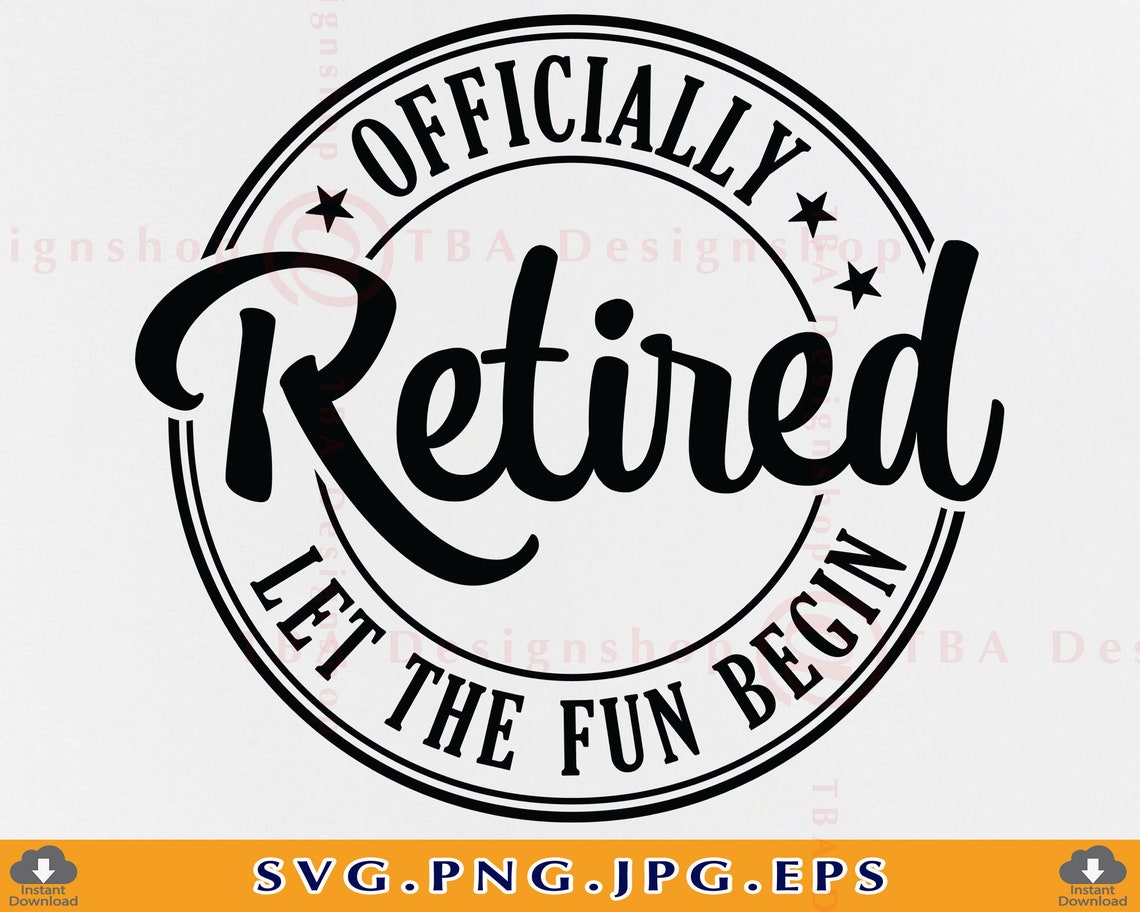 Officially Retired SVG, Funny Retirement Shirt Design (digital Download ...