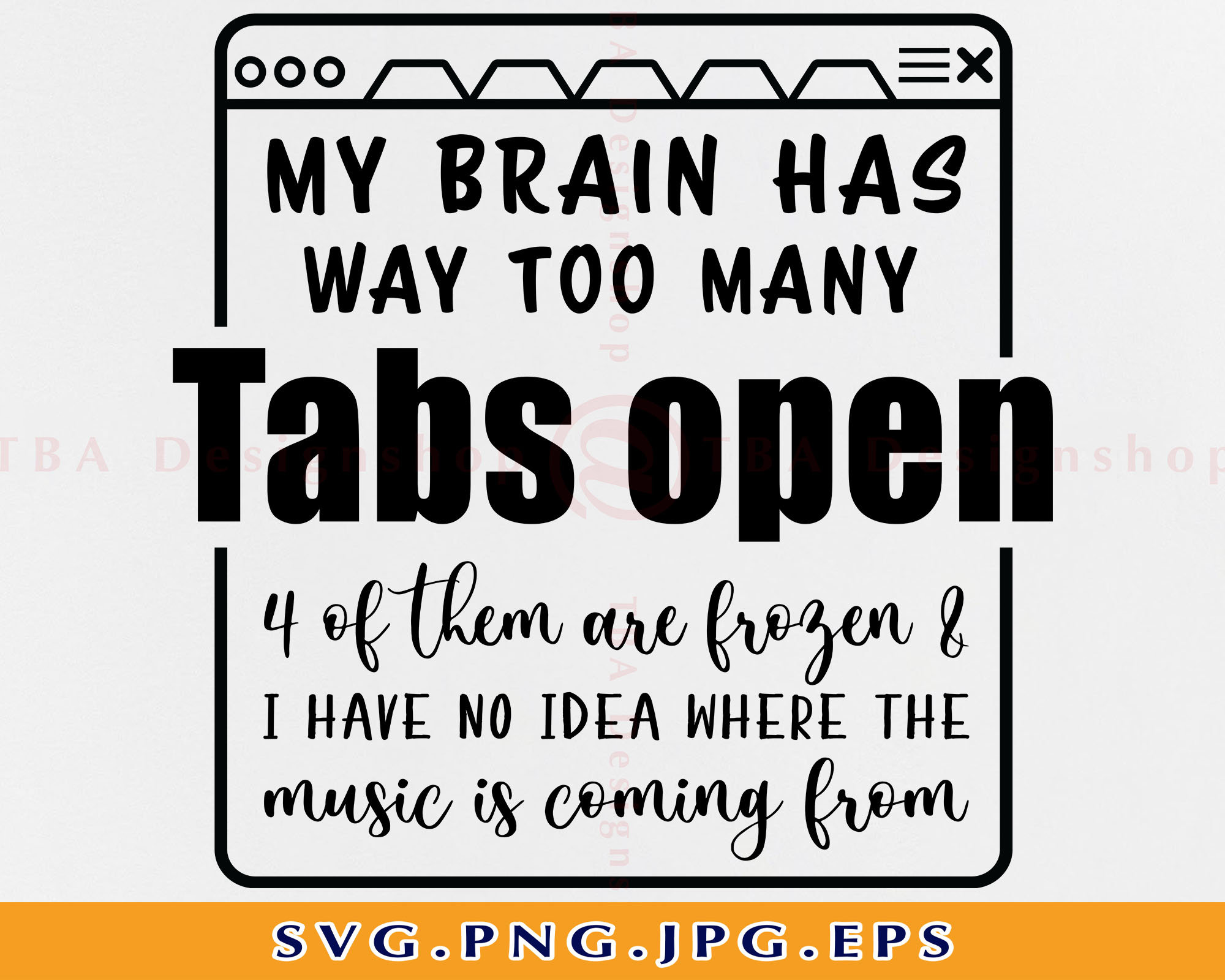My Brain Has Too Many Tabs Open SVG Mom Brain Svg Funny Mom | Etsy ...
