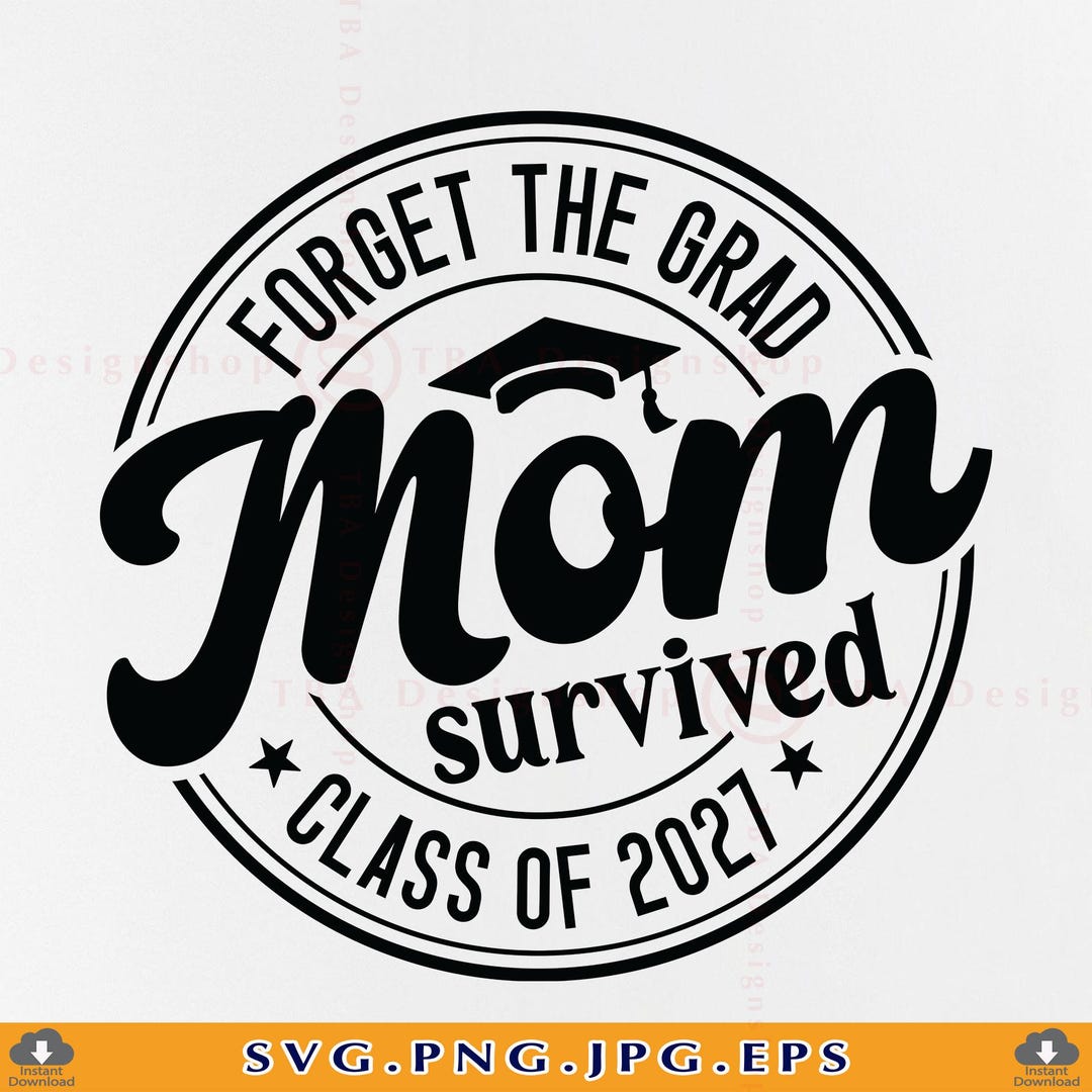 Funny Mom Graduation 2027 SVG, Survived Graduate Shirt, Cricut Cut ...