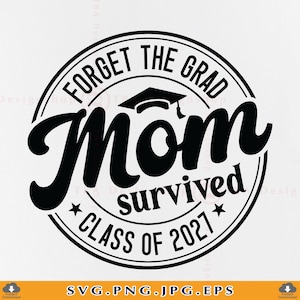 Funny Mom Graduation 2027 SVG, Survived Graduate Shirt, Cricut Cut ...