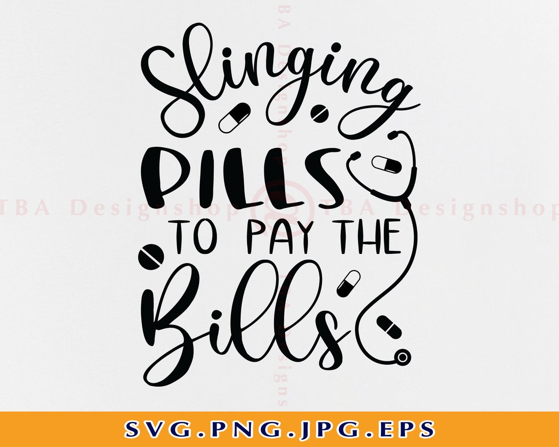Slinging Pills to Pay the Bills Svg Nurse Svg Funny Nurse - Etsy