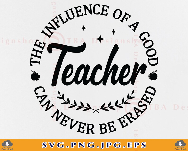 The Influence of A Good Teacher Can Never Be Erased SVG - Etsy