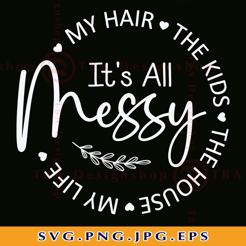 Its All Messy Svg - Etsy