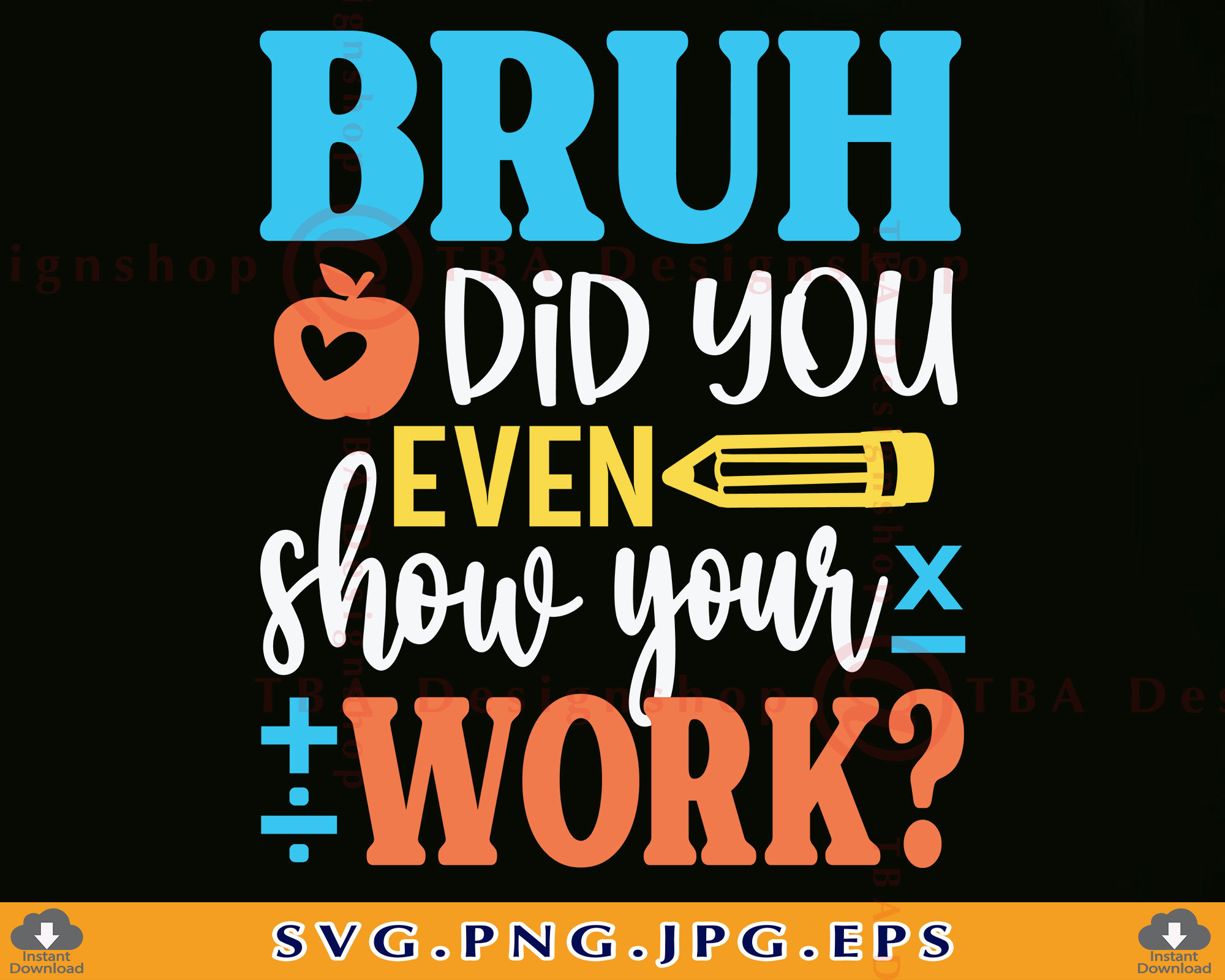 Funny Math Teacher SVG, Bruh Did You Even Show Your Work, Cricut, PNG - Etsy