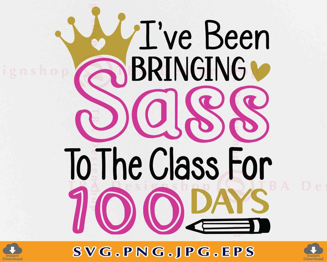 I’ve Been Bringing Sass to the Class for 100 Days, Girl 100 Days Shirt ...