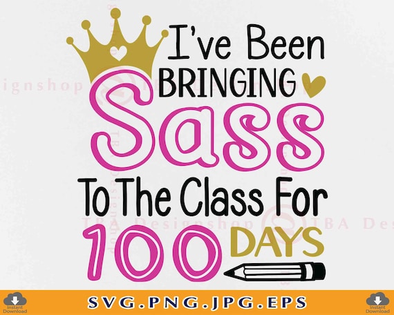 Ive Been Bringing Sass to the Class for 100 Days Girl 100 | Etsy
