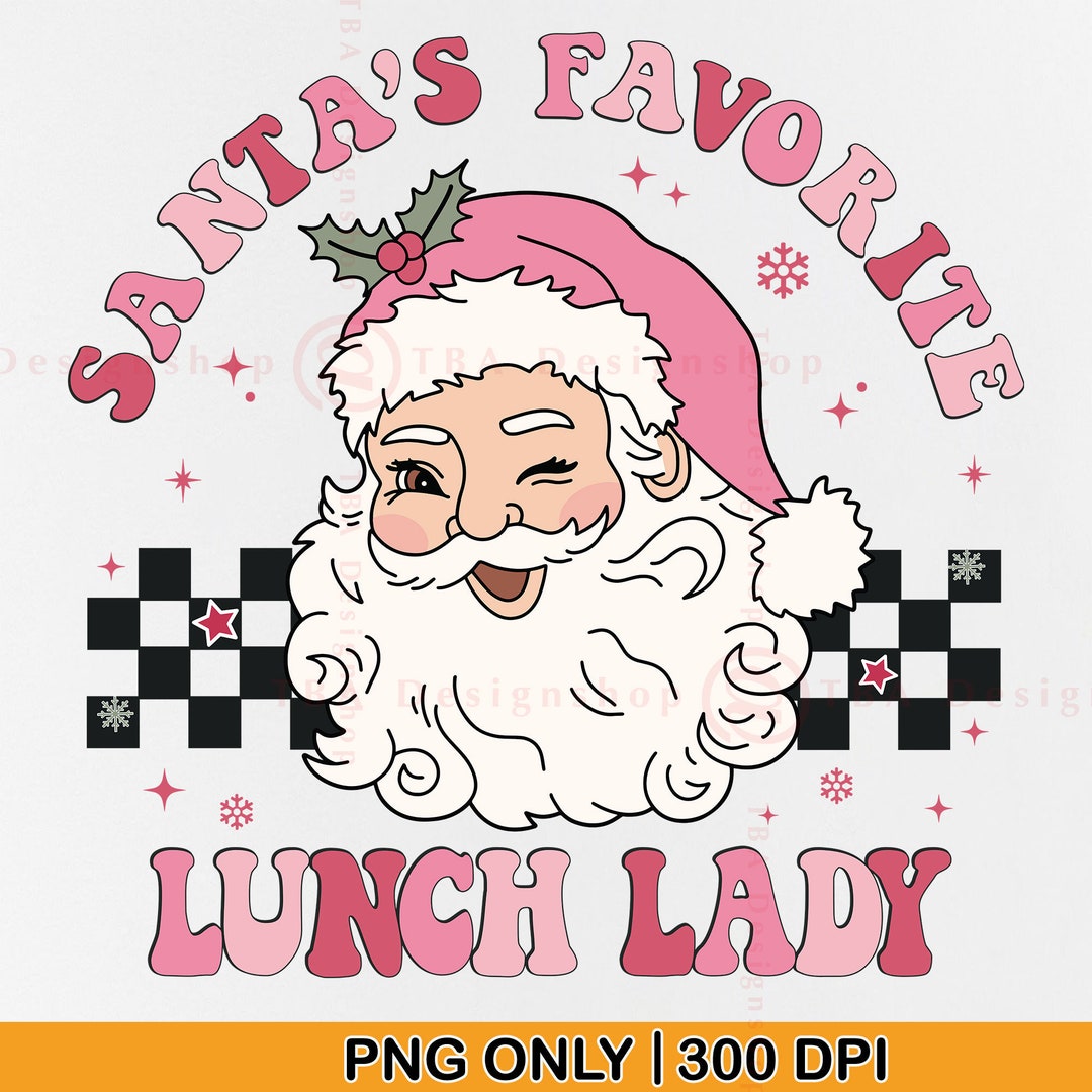 Christmas Lunch Lady Png Santas Favorite Lunch Lady Png Funny Pink