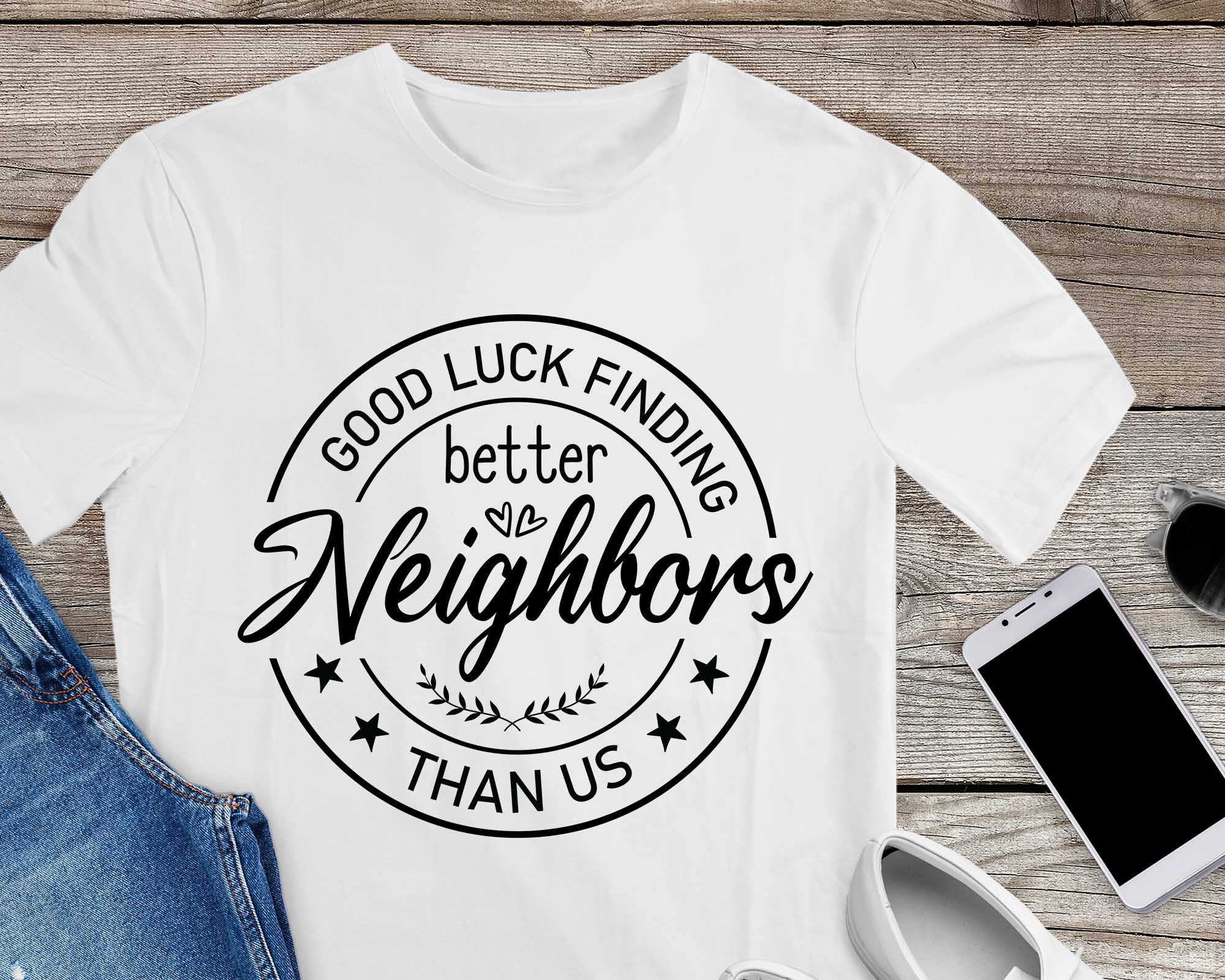 Funny Neighbor Gift Svg, Appreciation Cut File (png, Jpg, Eps) - Etsy
