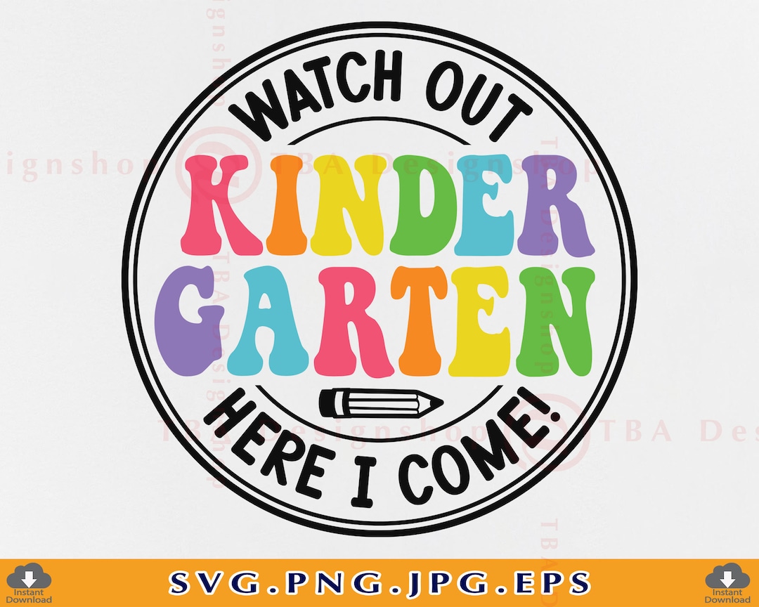 Kindergarten SVG, Watch Out Kindergarten Here I Come SVG, First Day of ...