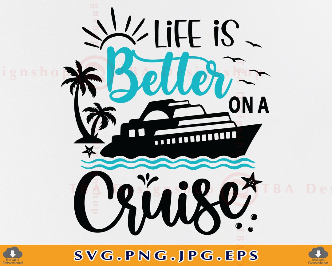 Life is Better on A Cruise SVG, Cruise Trip SVG, Cruise Shirts SVG ...