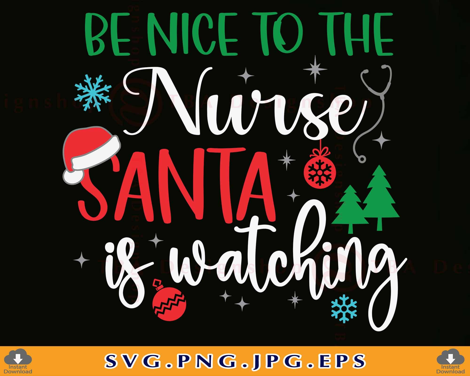 Be Nice to the Nurse Santa is Watching Svg Christmas Nurse - Etsy