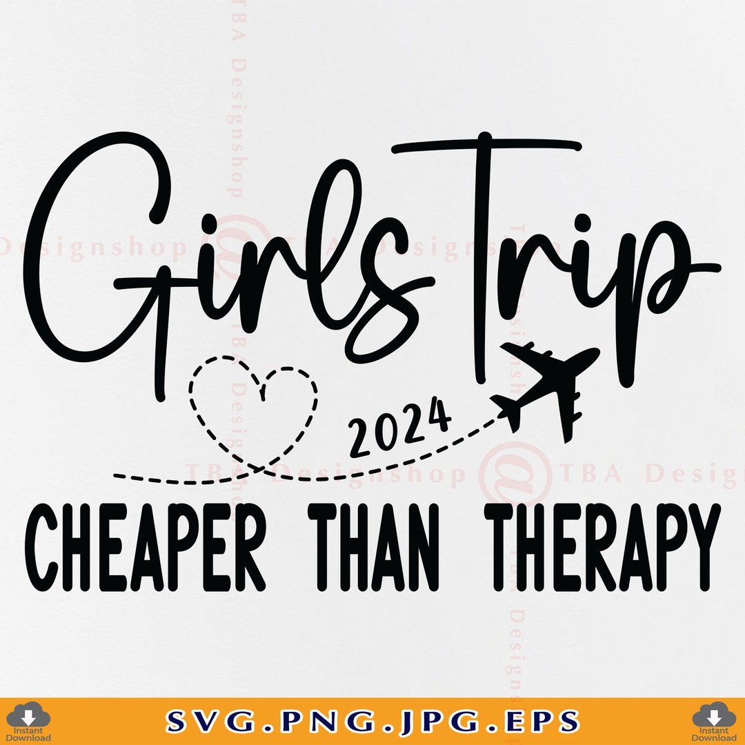 Girls Trip SVG, Girls Trip Cheaper Then Therapy Svg, Girls Trip 2024 ...