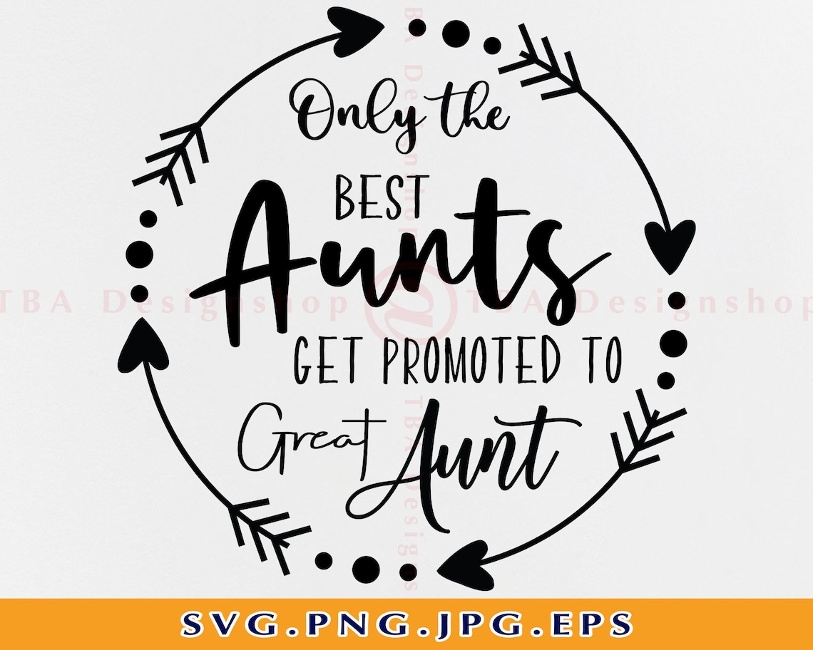 Only the Best Aunts Get Promoted to Great Aunt SVG Aunt SVG - Etsy