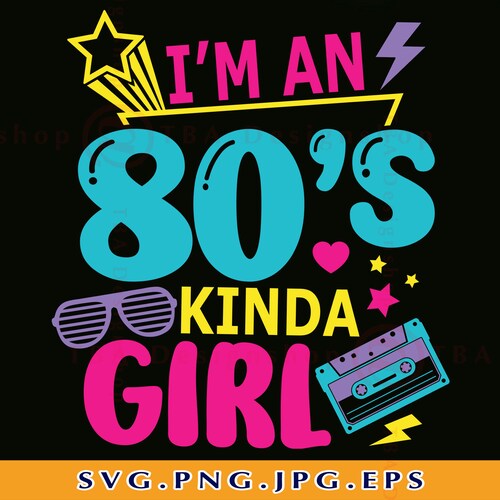 I'm an 80s Kinda Girl SVG 80s Shirt Design SVG 80s Party - Etsy