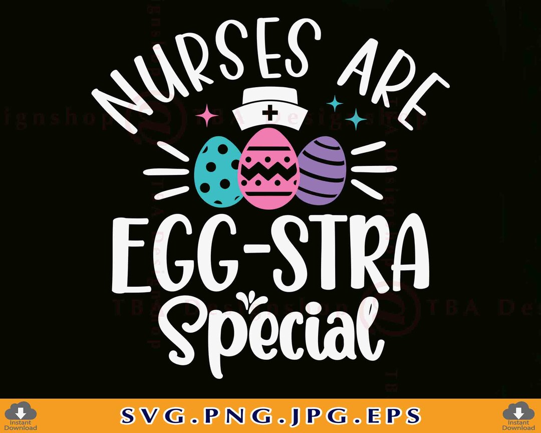 Nurses Are Egg-stra Special Svg, Easter Nurse SVG, Funny Nurse Easter ...