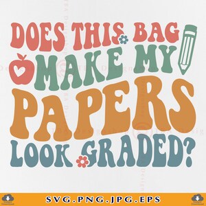 Teacher Gifts SVG, Does This Bag Make My Papers Look Graded SVG, Funny ...