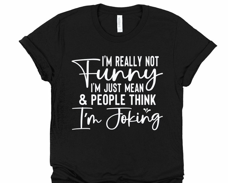 I'm Really Not Funny Im Just Mean Svg Funny Quotes - Etsy