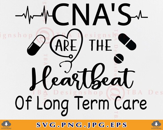Cna's Are the Heartbeat of Long Term Care Svg CNA Gifts - Etsy