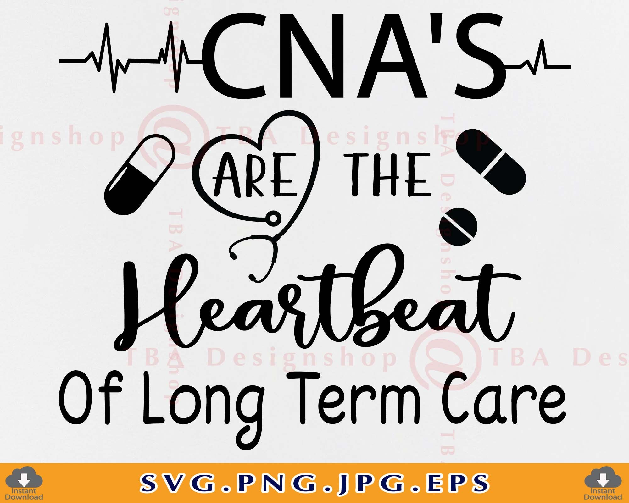 Cna's Are the Heartbeat of Long Term Care Svg CNA Gifts - Etsy
