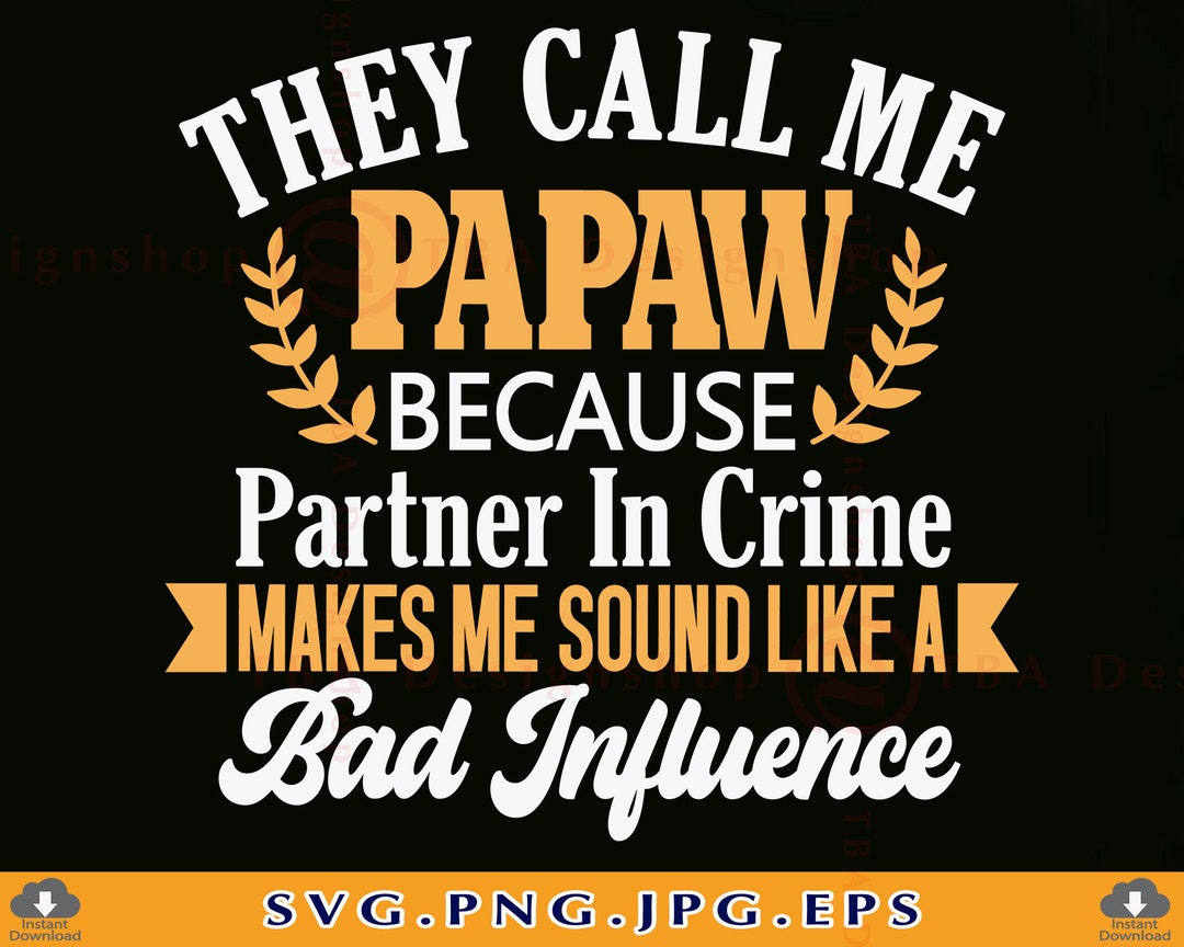 Papaw SVG, They Call Me Papaw, Fathers Day Gift Shirt SVG, Funny ...