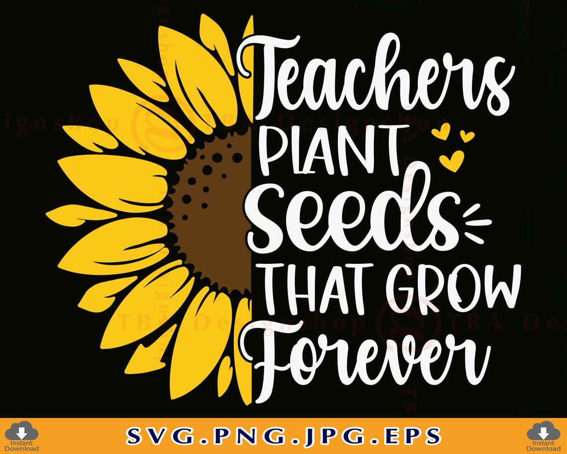 Teachers Plant Seeds That Grow Forever SVG Teacher Gift SVG - Etsy