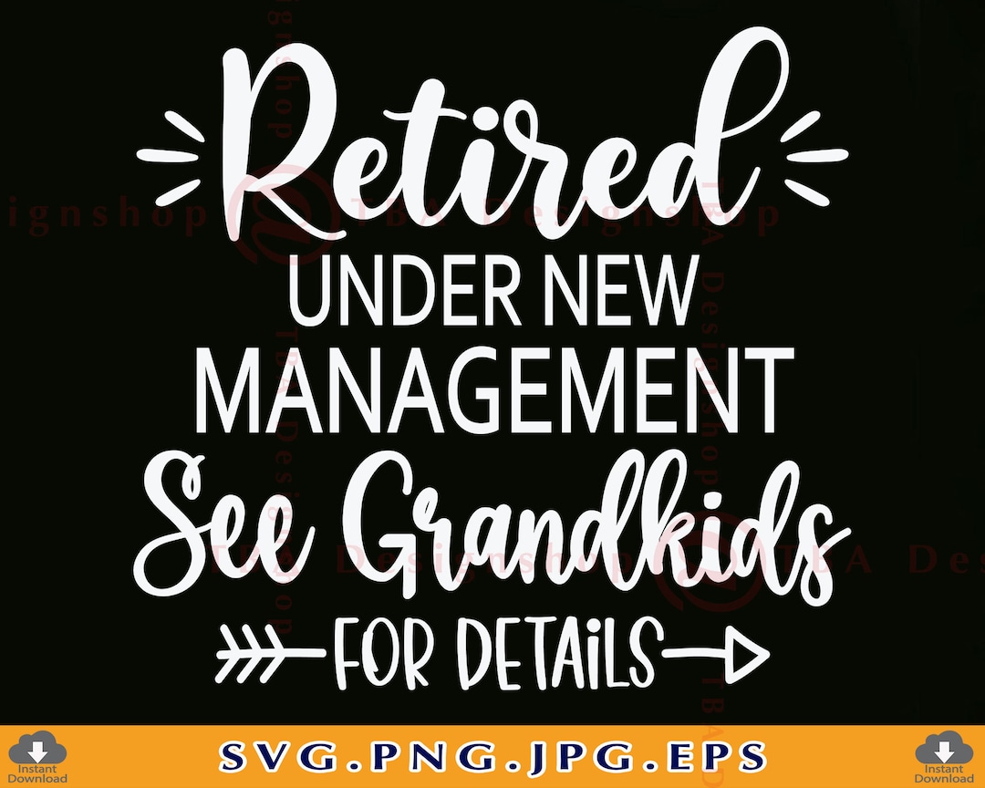 Retired Under New Management SVG, Grandkids Retirement Saying (digital ...
