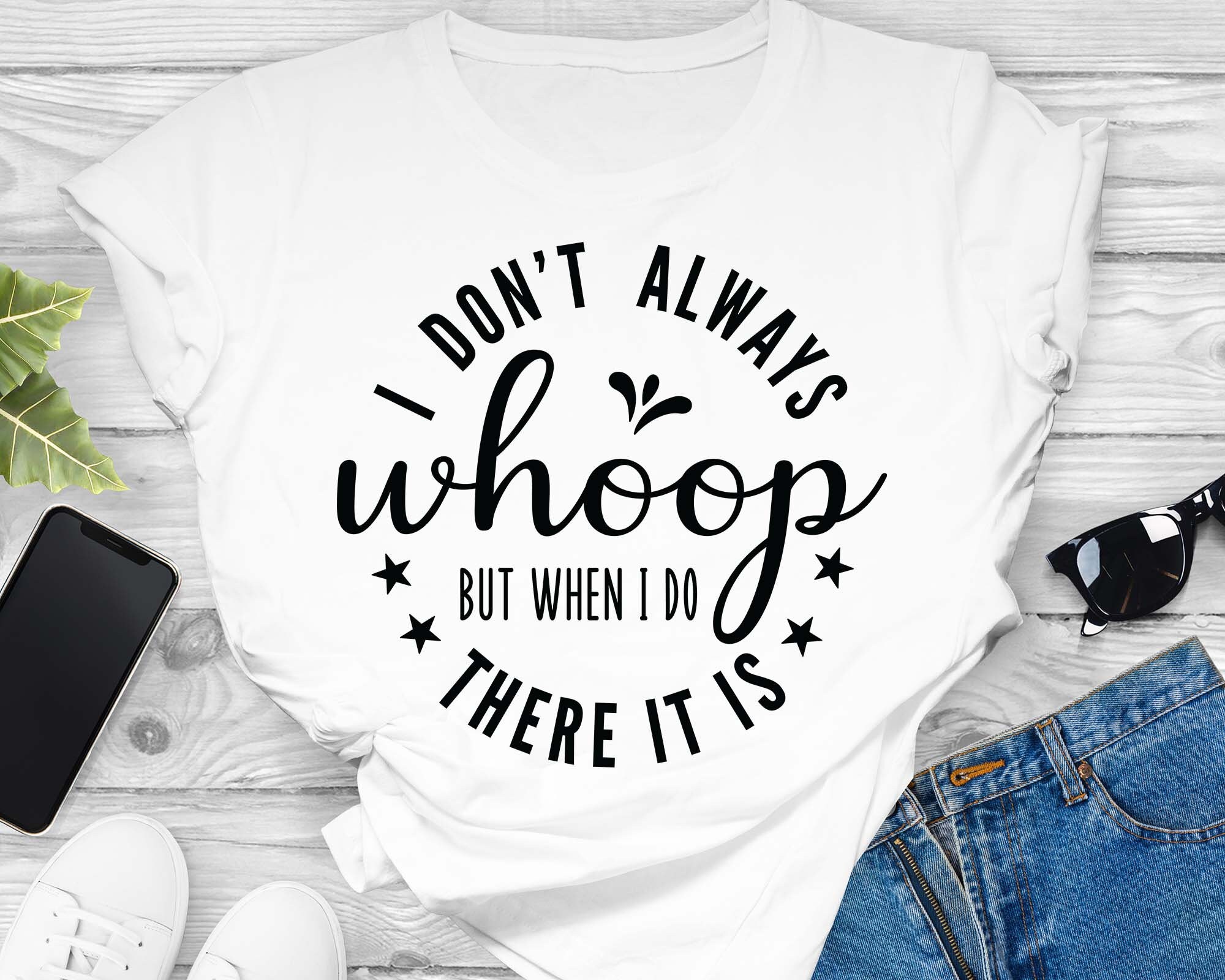 I Don't Always Whoop but When I Do There It is Svg - Etsy UK