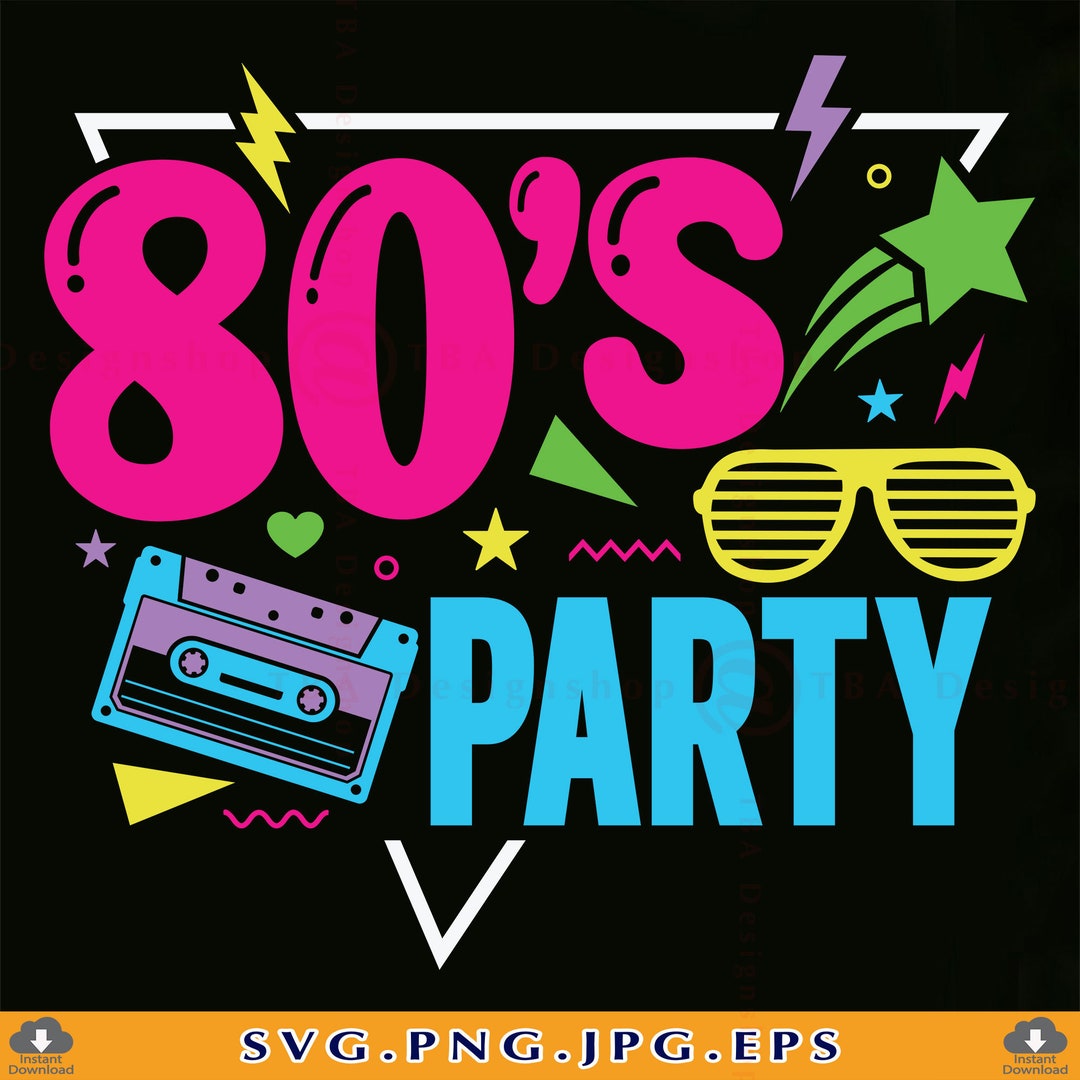 80s SVG, 80's Party SVG, Retro 80s Shirt Svg, 80s Birthday Party, 1980 ...