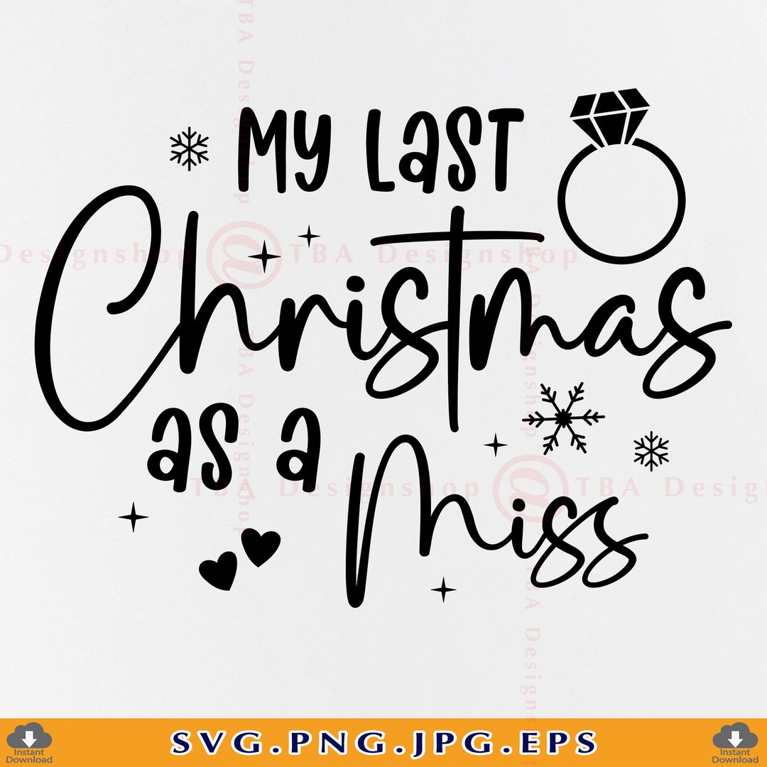 My Last Christmas as A Miss SVG PNG, Future Mrs Christmas Shirt, Soon ...