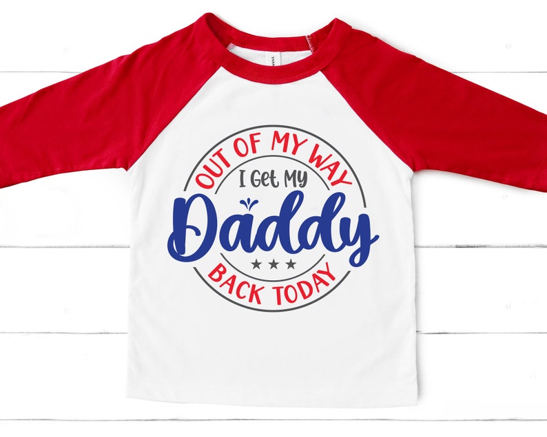 Out of My Way I Get My Daddy Back SVG, Patriotic Homecoming (digital ...
