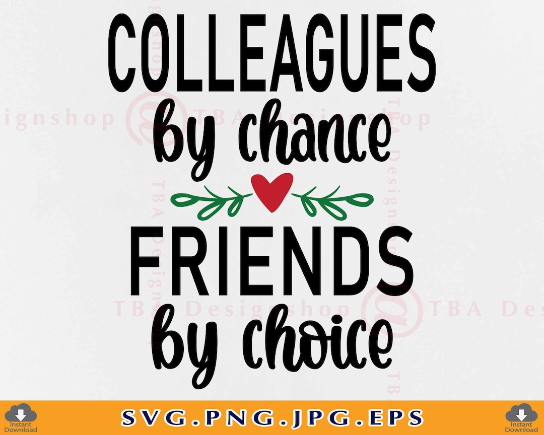 Colleagues by Chance Friends by Choice Svg, Coworker Gift, Colleagues ...