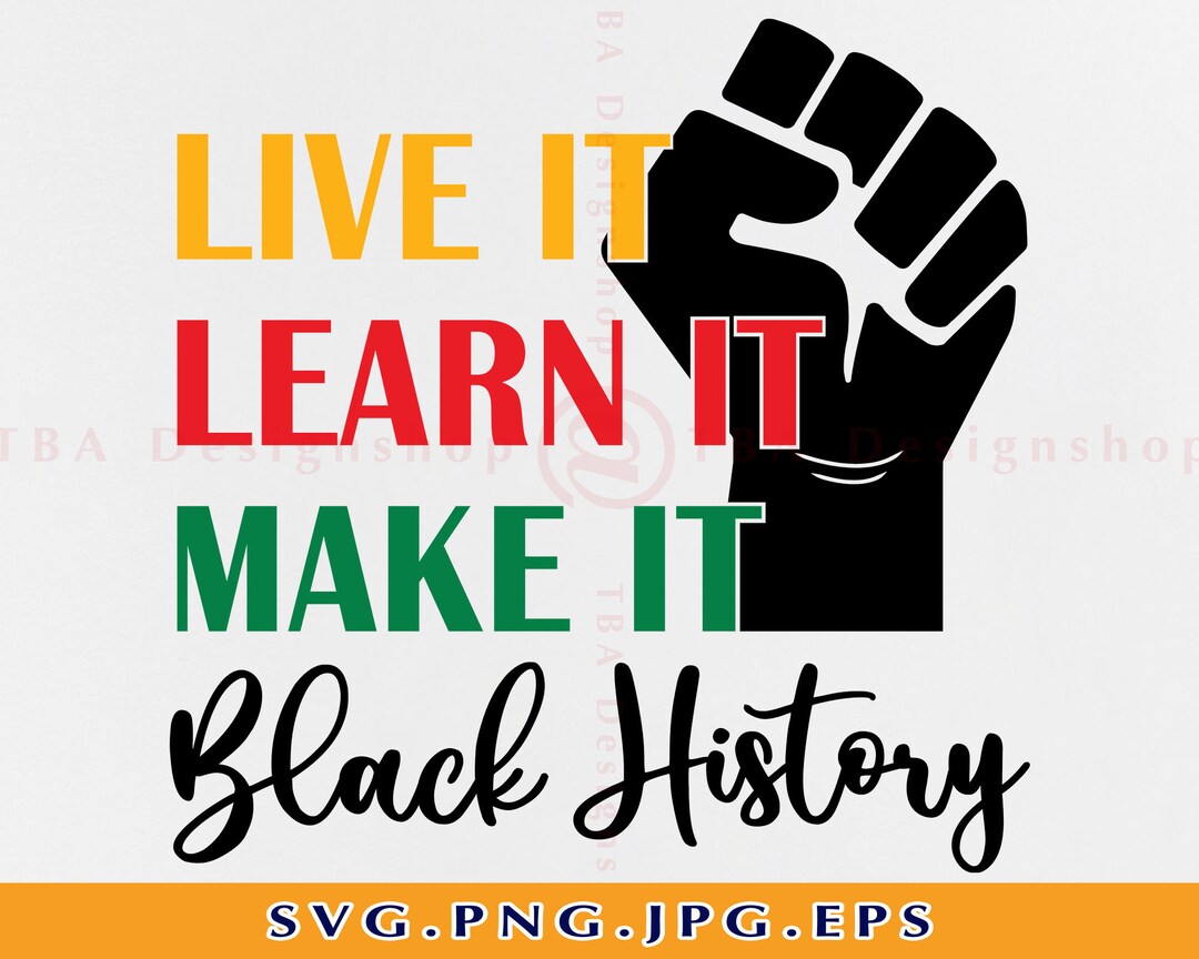 Live It Learn It Make It Svg, Black Pride, African American Svg, Black ...