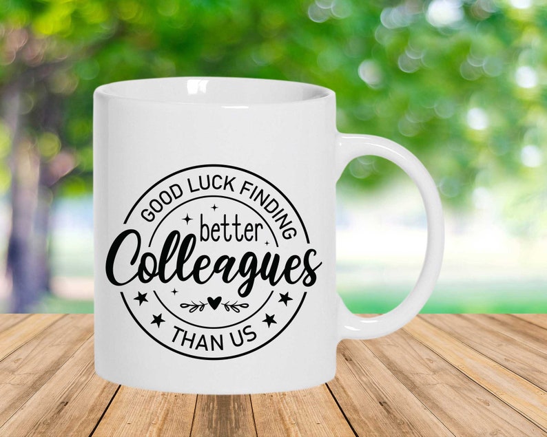 Good Luck Finding Better Colleagues Than Us Colleague SVG | Etsy