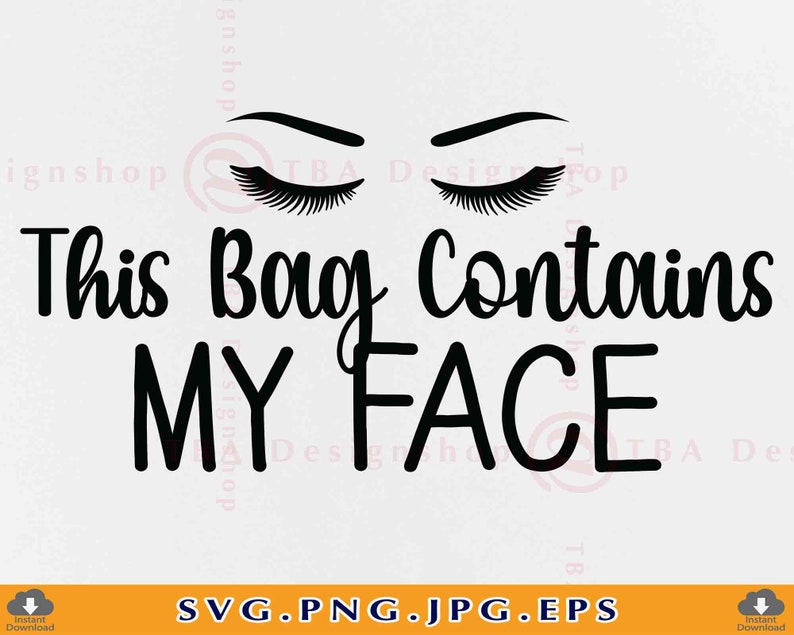 This Bag Contains My Face Svg Makeup Bag SVG Funny Makeup - Etsy