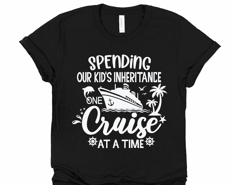 Cruise SVG Spending Our Kid's Inheritance One Cruise - Etsy
