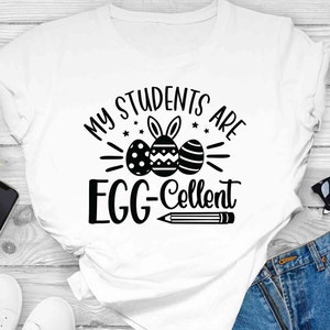 My Students Are Egg-cellent Svg, Eggcellent Svg, Easter Teacher SVG ...