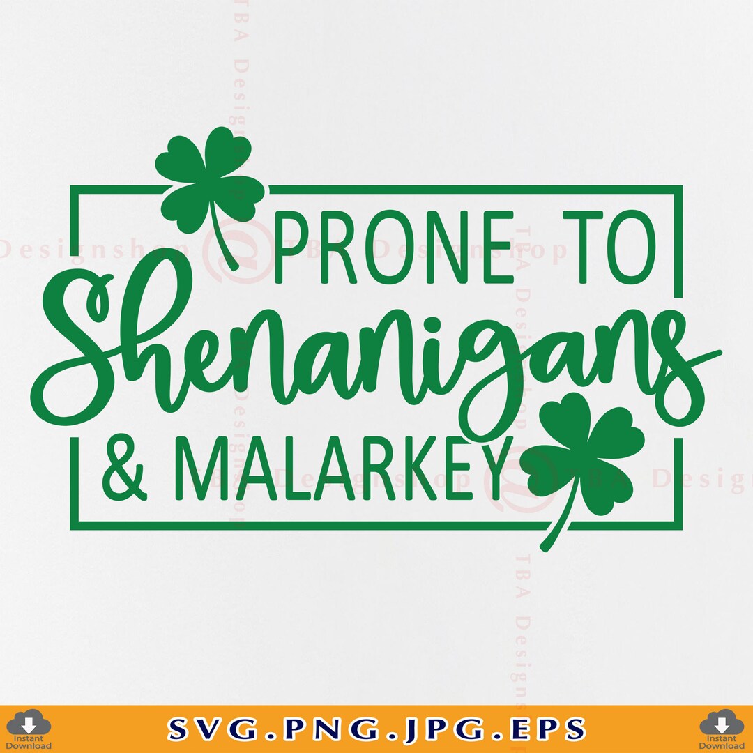 Prone to Shenanigans and Malarkey Svg, St Patrick's Day Shirt SVG ...