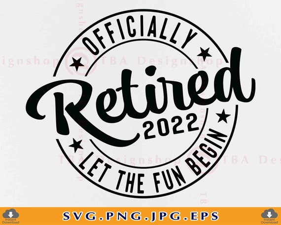 Officially Retired Let the Fun Begin SVG Retired Gift Svg - Etsy