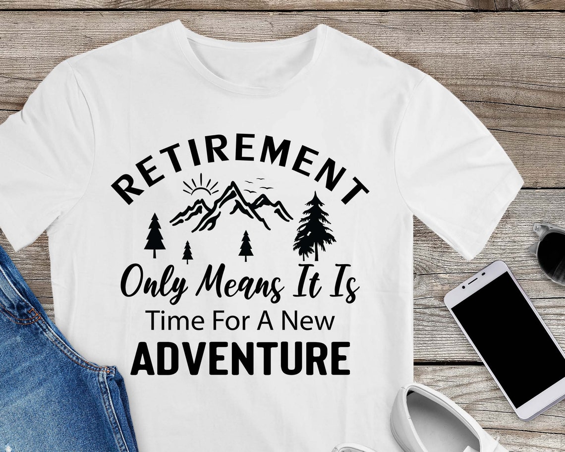 Retirement Adventure SVG, Funny Retired Shirt Design (digital Download ...