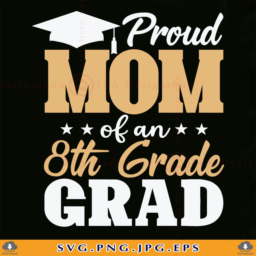 8th Grade SVG, Proud Mom of an 8th Grade Grad Svg, Mom Graduation Gift ...