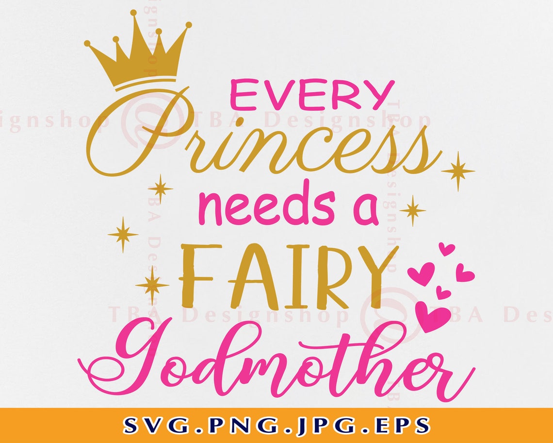 Every Princess Needs A Fairy Godmother Svg Godmother Svg Etsy