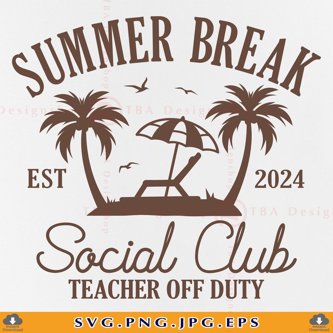 Teacher Summer Break SVG, Summer Break Social Club SVG, Last Day of ...